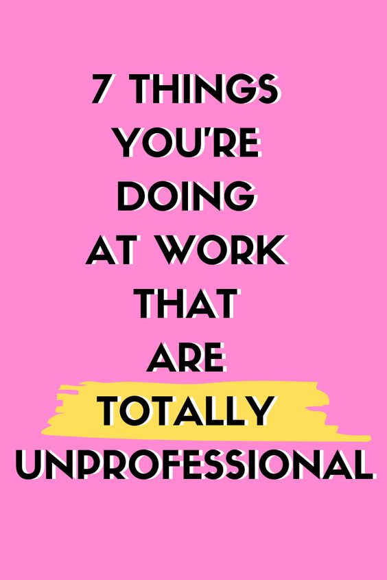 Don’t Be Unprofessional at Work – TUTORING YOU